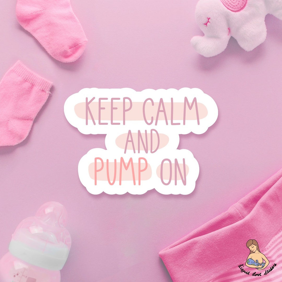 Keep Calm and Pump on Breastfeeding Sticker Laptop Stickers - Etsy