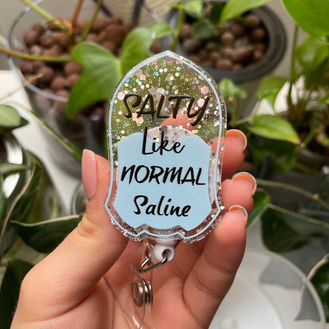 Salty Like Normal Saline Badge Reel for Doctors, Nurses, Premeds, PA ...
