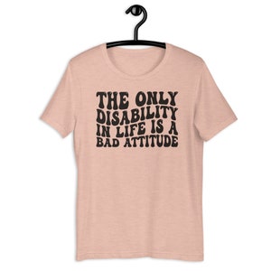 Only Disability is Bad Attitude T-shirt - Invisible Disability ...