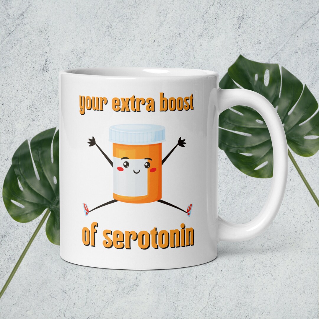 Extra Boost of Serotonin Funny Mug - Funny Drug Humor Mug for Medical ...
