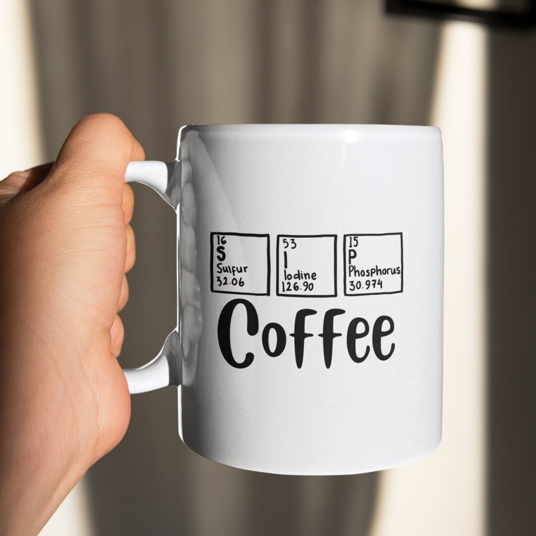 Sip Coffee Chemistry Periodic Elements Coffee Mug Gift - Mug for ...