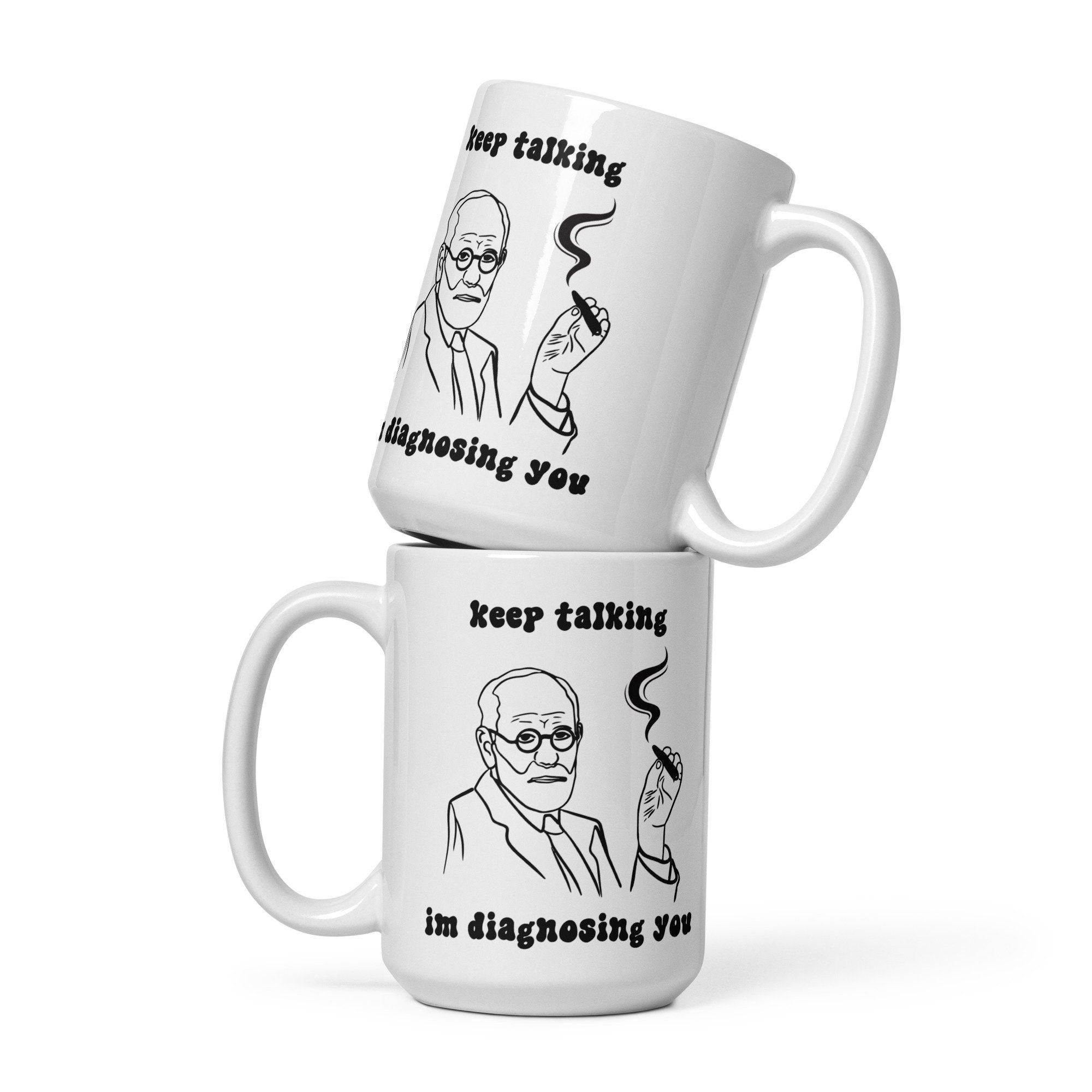 Freud Keep Talking Im Diagnosing You Joke Mug - Mug for Psychologist ...
