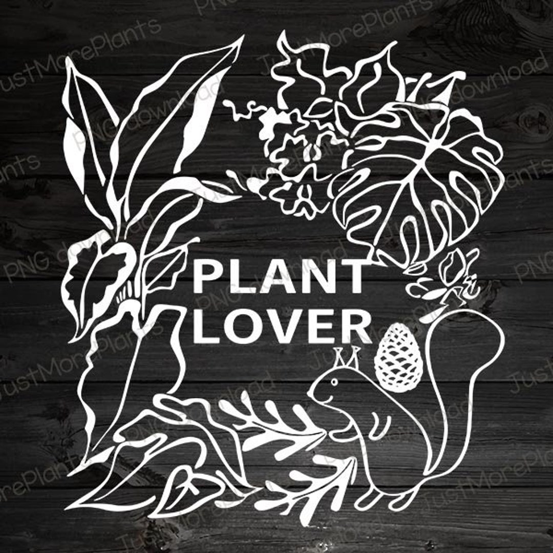 Plant PNG, Plant Lover PNG, Plant Gift, Plant Lover, Plant Lover Gift ...