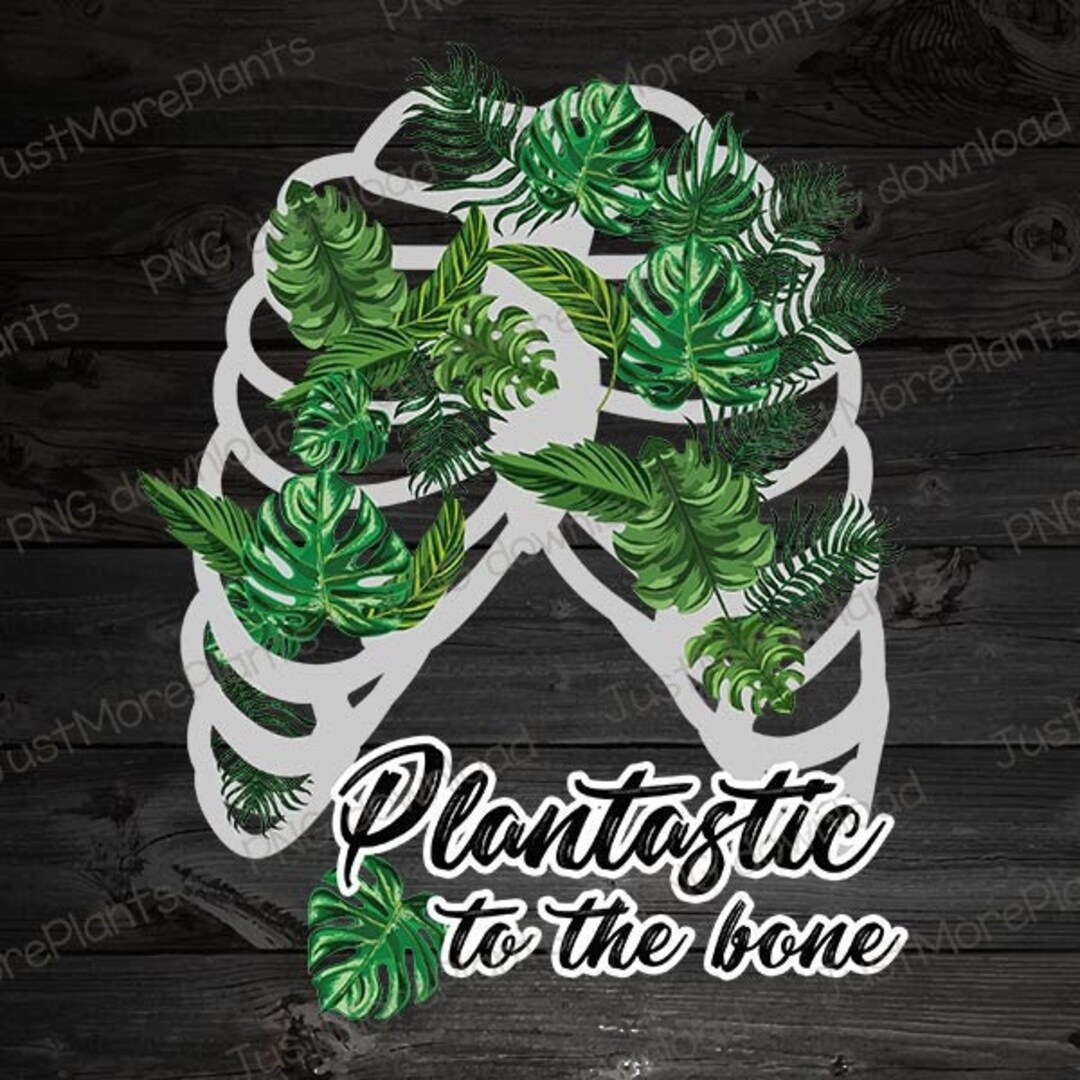 Plant PNG, Plantastic to the Bone PNG, Plant Gift, Plant Lover, Plant ...