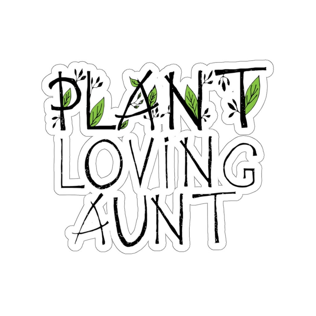 Plant Sticker, Plant Loving Aunt Sticker, Plant Gift, Plant Lover ...