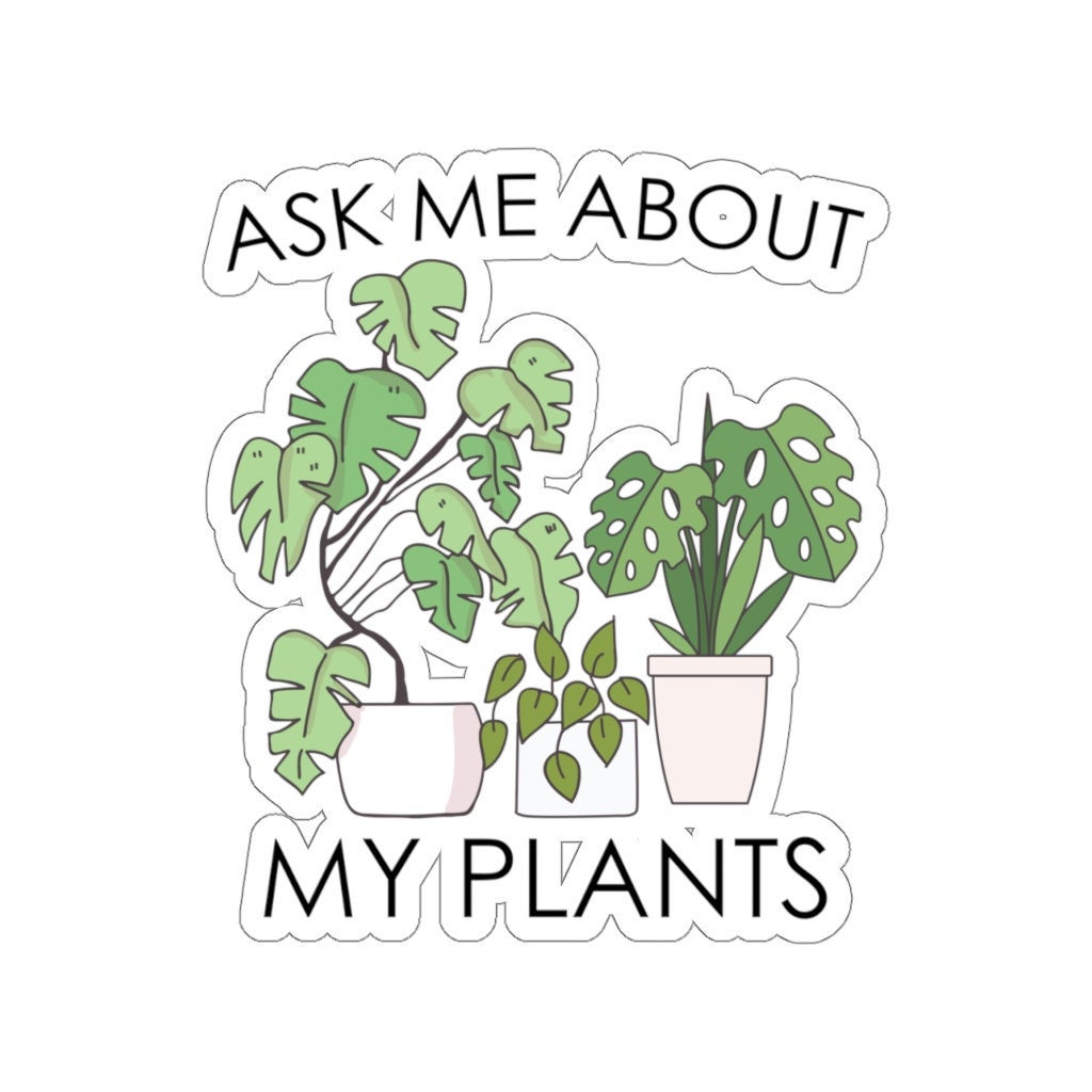 Plant Sticker, Ask Me About My Plants Sticker, Plant Gift, Plant Lover ...