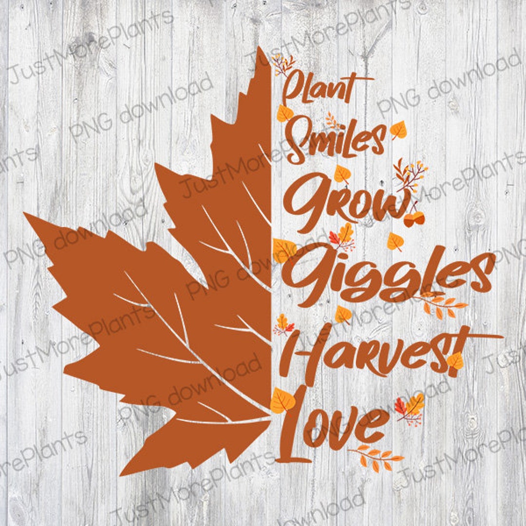 Plant PNG, Plant Smiles Grow Giggles Harvest Love PNG, Plant Gift ...