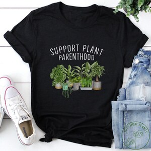 Plant Shirt, Support Plant Parenthood Shirt, Plant Gift, Plant Lover ...