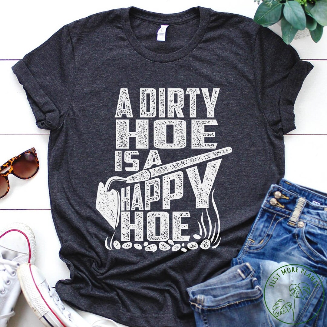 Garden Shirt, A Dirty Hoe is A Happy Hoe Shirt, Garden Gift, Gardening ...