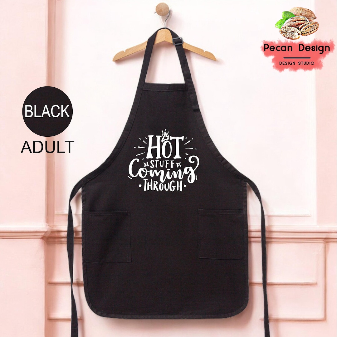 Hot Stuff Coming Through Apron, Funny Apron Gift for Her, Funny Kitchen Chef Aprons, Kitchen ...
