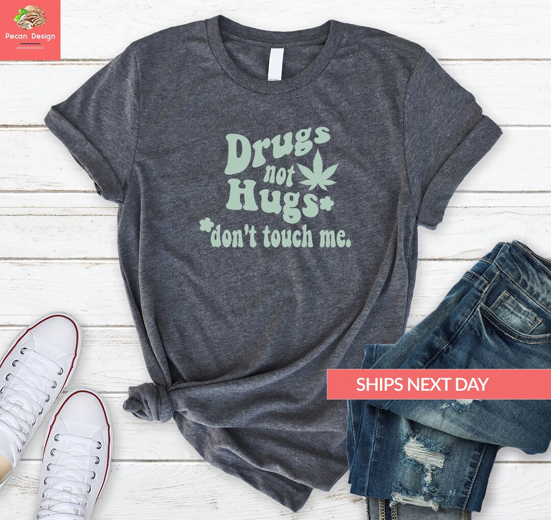 Sarcastic Weed Shirt, Dont Touch Me Sweatshirt, Funny Pot Tee, Funny Mens Marijuana Hoodie ...