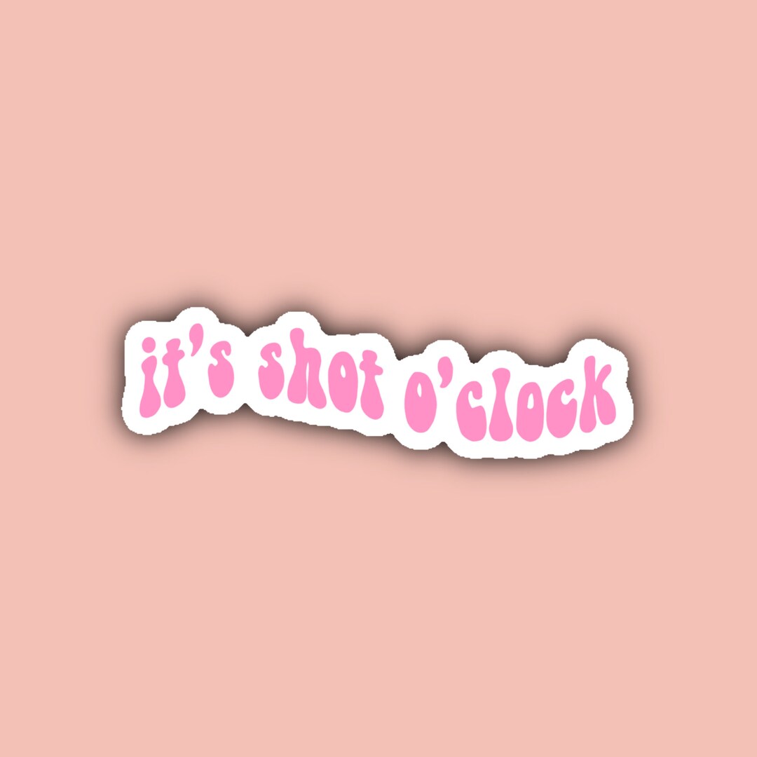It's Shot O'clock - Pink 3" Sticker - Etsy