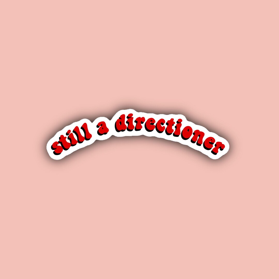 Still a Directioner - 3" Waterproof Sticker - Etsy