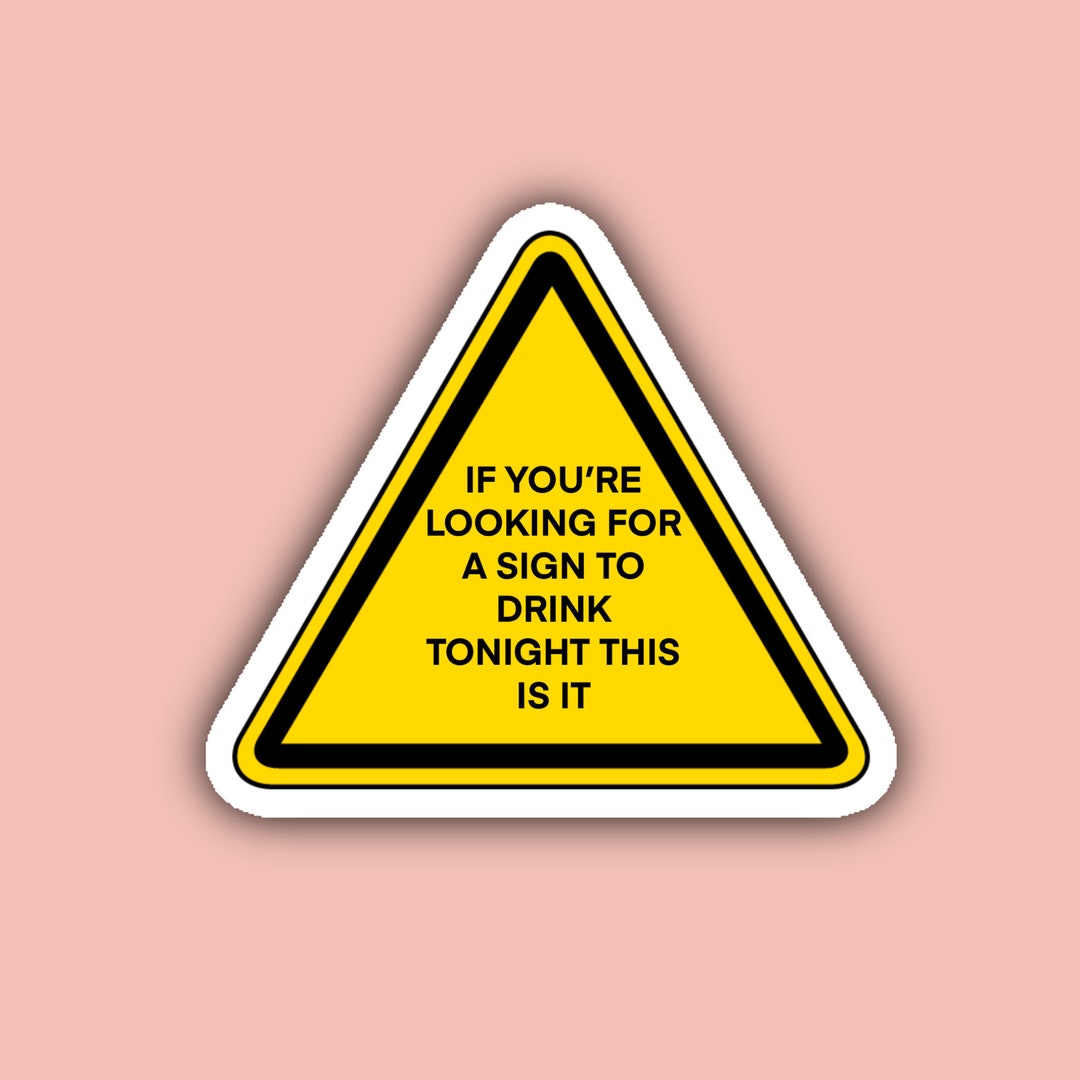 If You're Looking for a Sign to Drink Tonight This is It - 3 ...