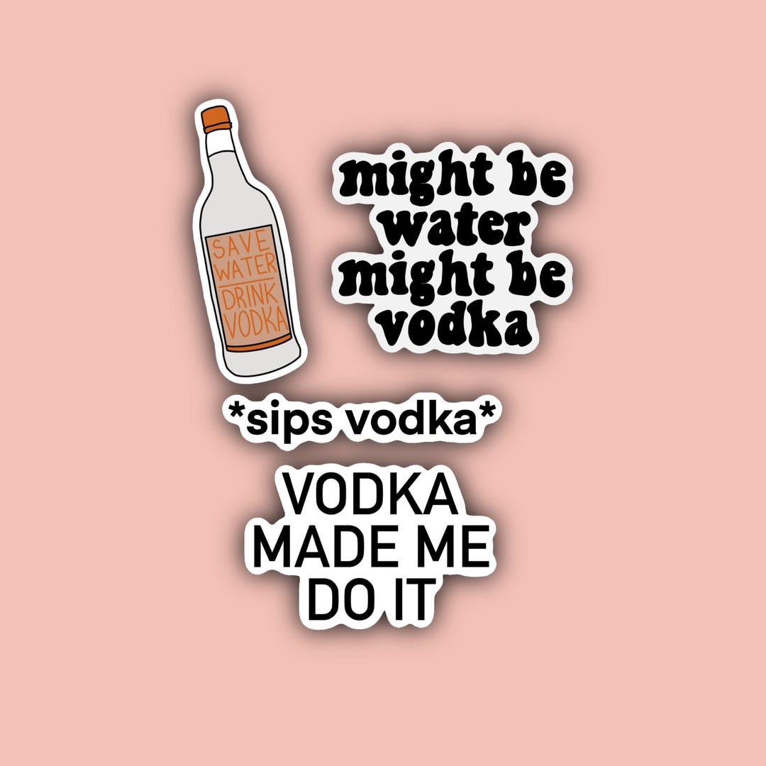 Vodka Sticker Pack - Waterproof Vodka Stickers - Save Water, Drink ...