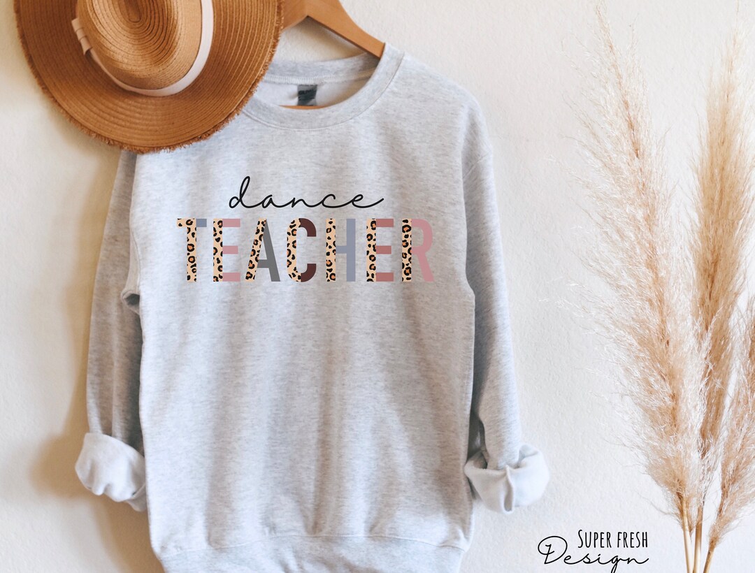 Dance Teacher Sweatshirt, Dance Instructor Sweatshirt, Gift for Dance ...