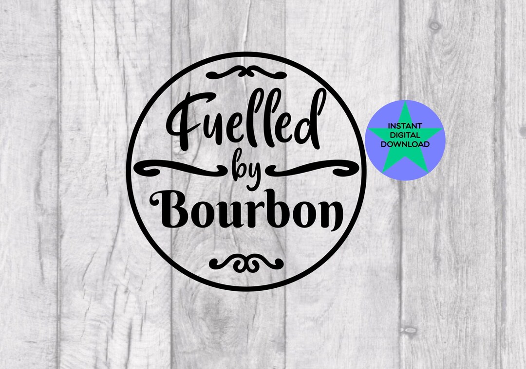 Bourbon Svg Bourbon Png Fueled Cricut Friendly 2 Files Png And Svg Digital Download
