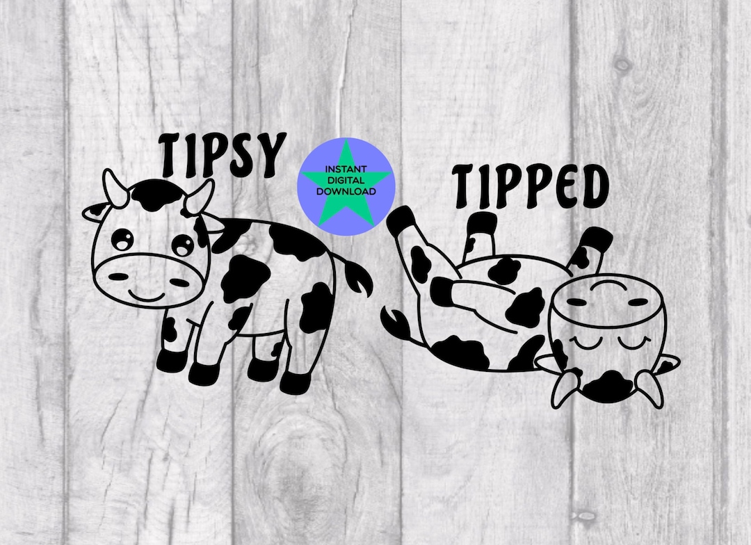 Tipsy Tipped Svg, Cow Svg, Funny Drinking Svg, Sublimation Svg, Instant ...