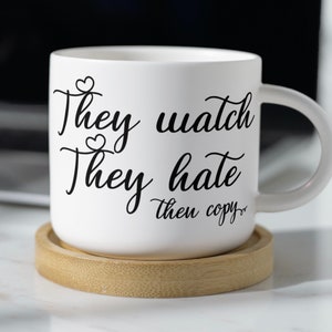 They Watch They Hate Then Copy, Quote, Digital Download Png, Commercial ...