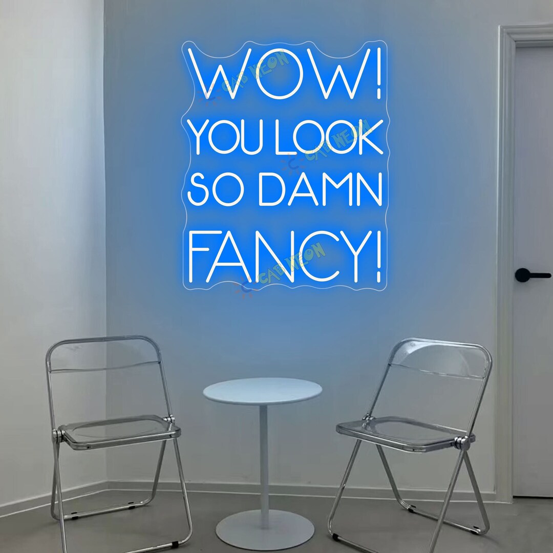 Wow！you Look so Damn Fancy Neon Sign Custom Led Ligth Bedroom Home Wall ...