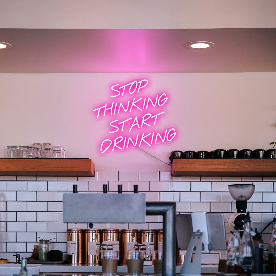 Stop Thinking Start Drinking Neon Sign: Bar Room Decor - Etsy