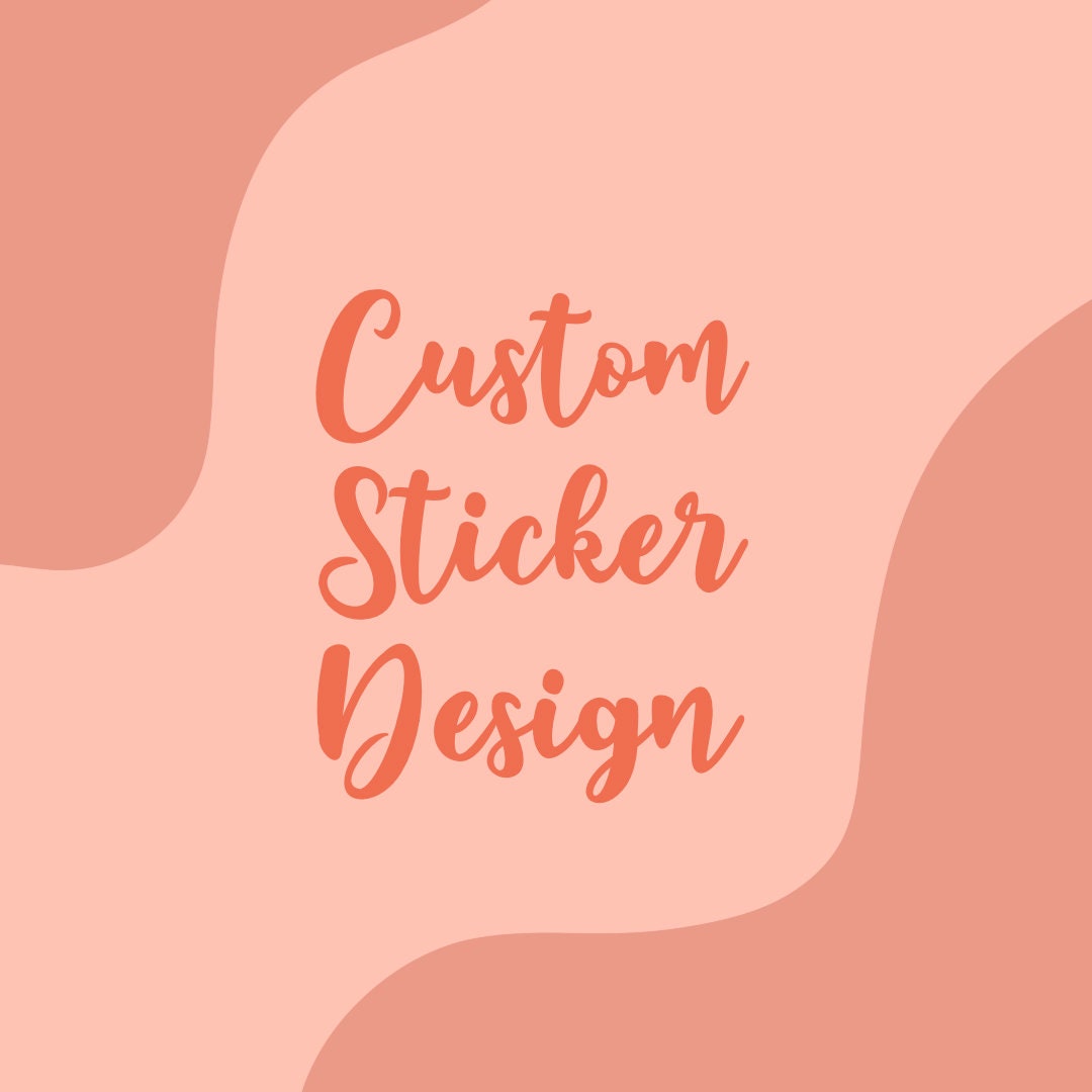DIGITAL DOWNLOAD, Custom Sticker Design, Png File, Download, Custom ...