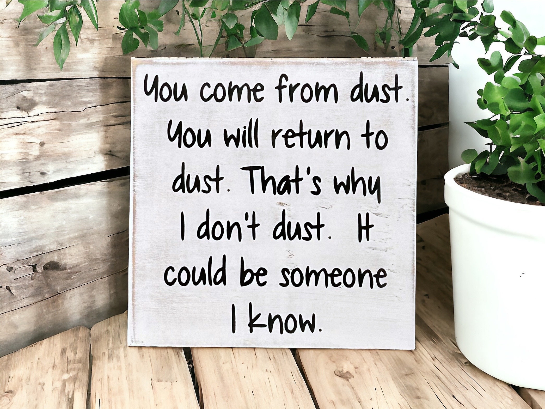 You Come From Dust - Rustic Wood Shelf Sitter - Funny Farmhouse Sign - Etsy
