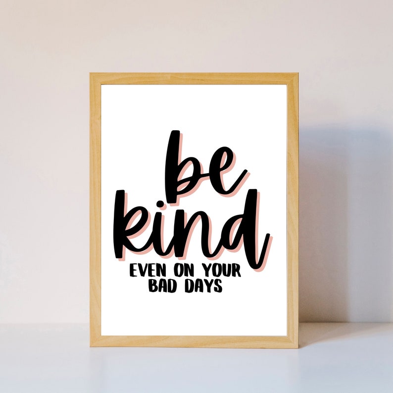 Be Kind Even on Your Bad Days Printable Wall Art | Digital Print ...