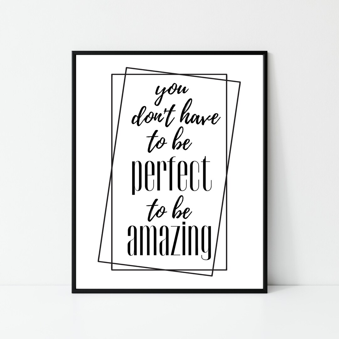 You Don't Have to Be Perfect to Be Amazing Quote Printable Wall Art ...