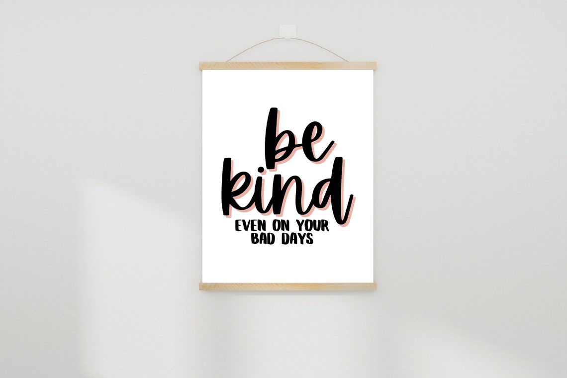 Be Kind Even on Your Bad Days Printable Wall Art | Digital Print ...