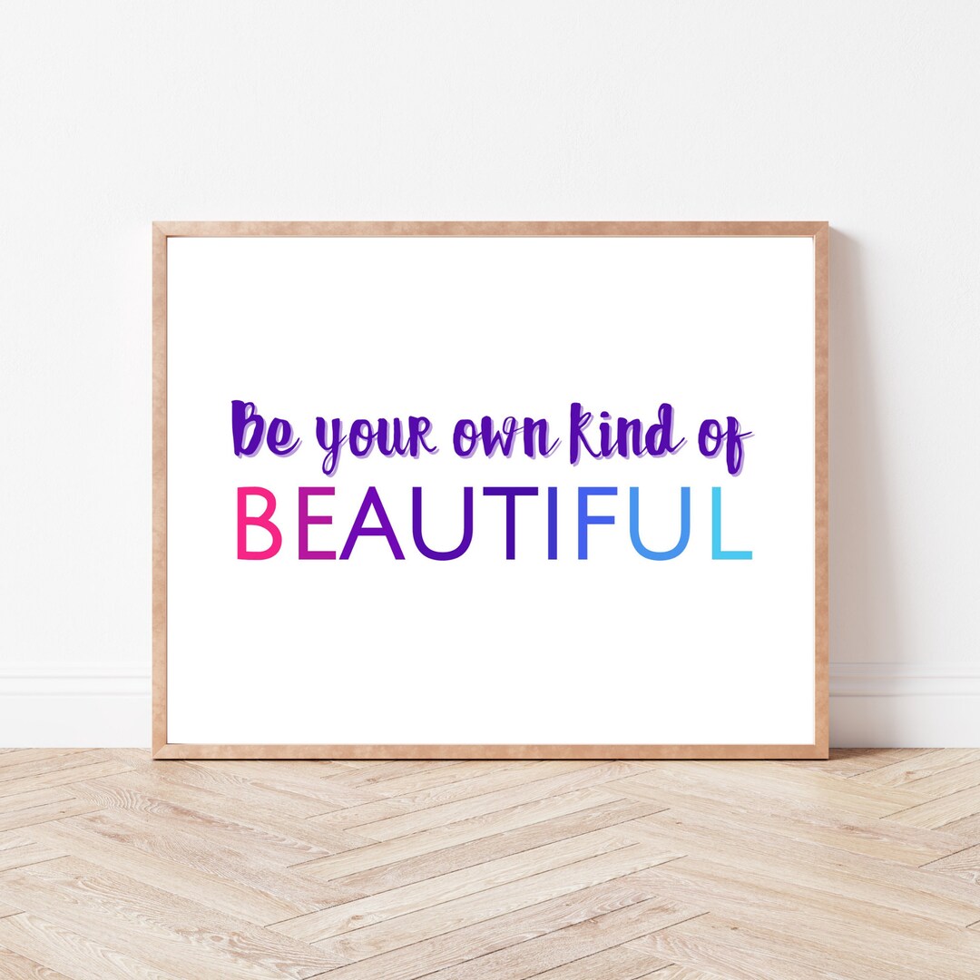 Be Your Own Kind of Beautiful Printable Wall Art | Inspirational Home ...