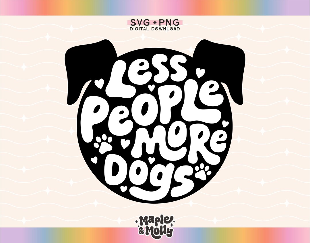 Less People More Dogs SVG PNG Dog Lover Dogs Over People Obsessed With ...