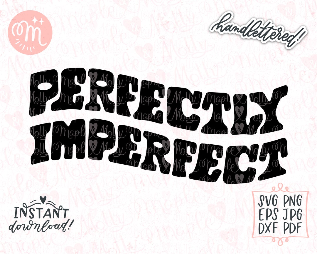 Perfectly Imperfect Svg | Love Yourself Svg | Self Love Body Positive ...