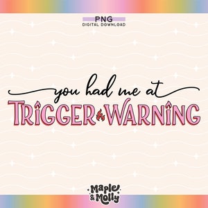 You Had Me at Trigger Warning Reading Smut Png Dirty Book Lover Bookish ...