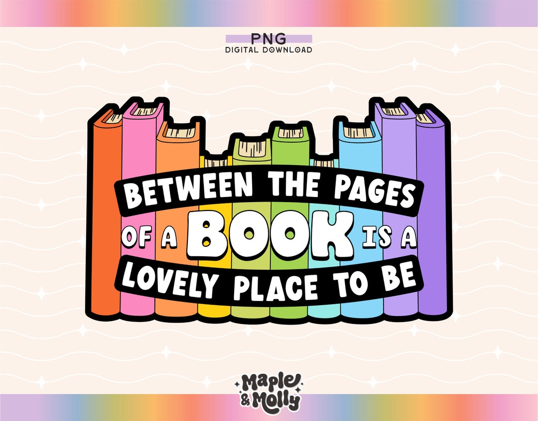 Between the Pages of a Book Png Bookish Bookworm Reading Literature ...