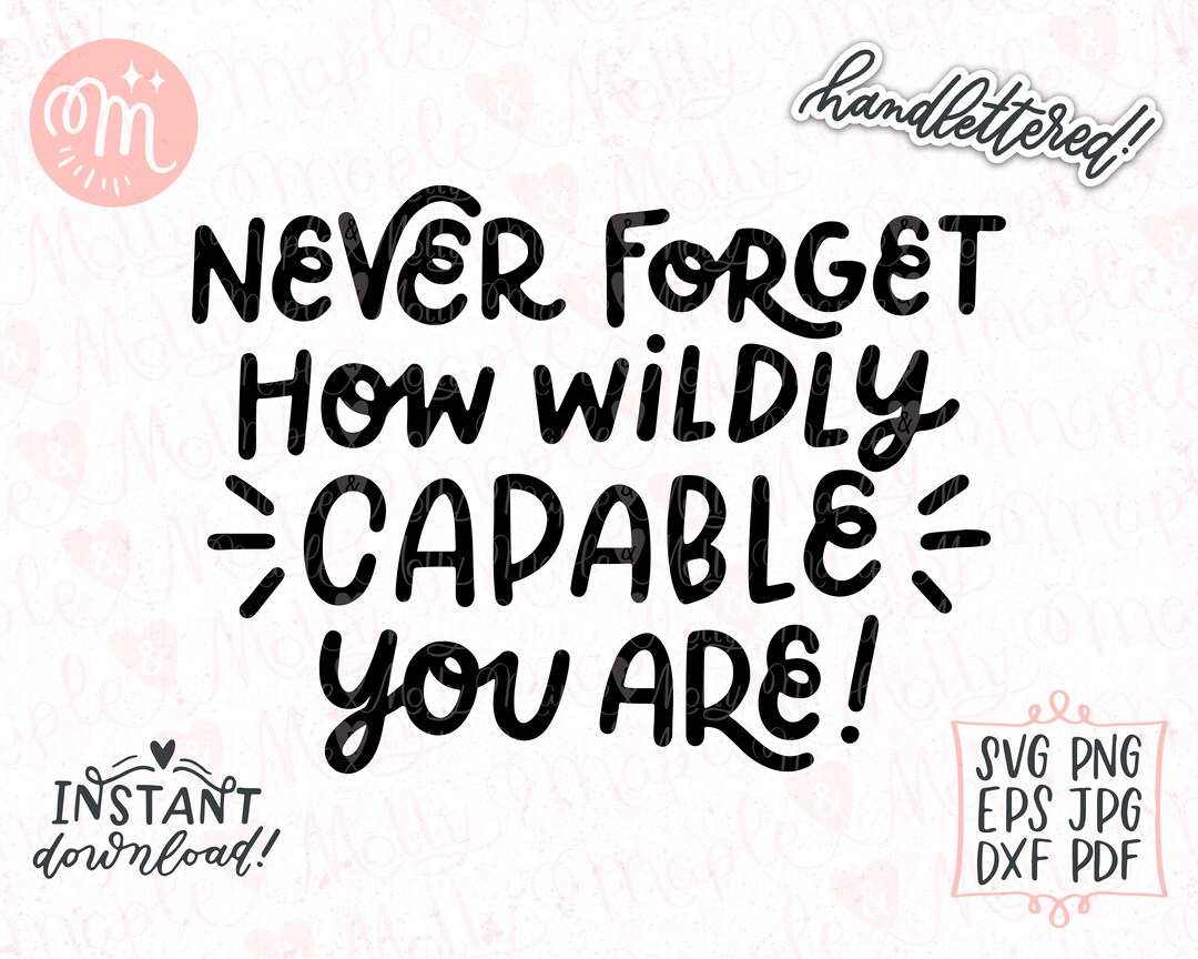 Never Forget How Wildly Capable You Are Svg | Motivational Svg | Love ...