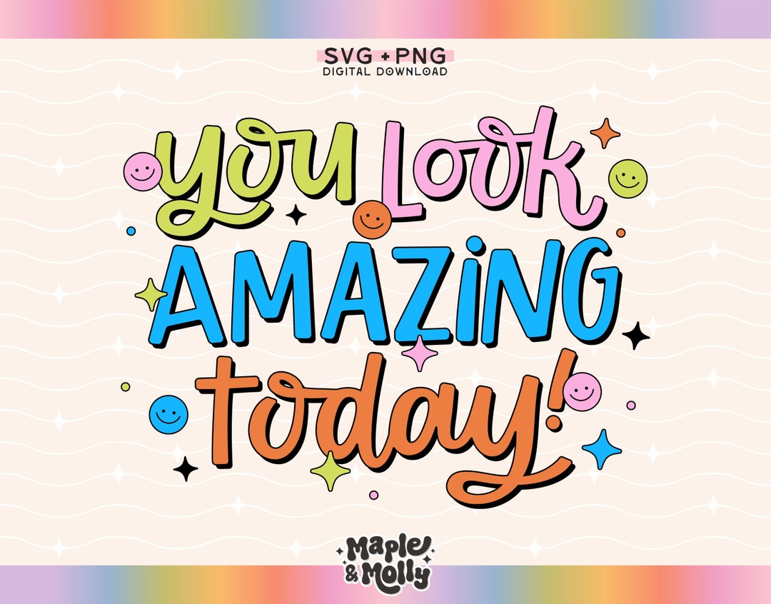 You Look Amazing Svg Png Sublimation Design Mental Health Svg Positive ...