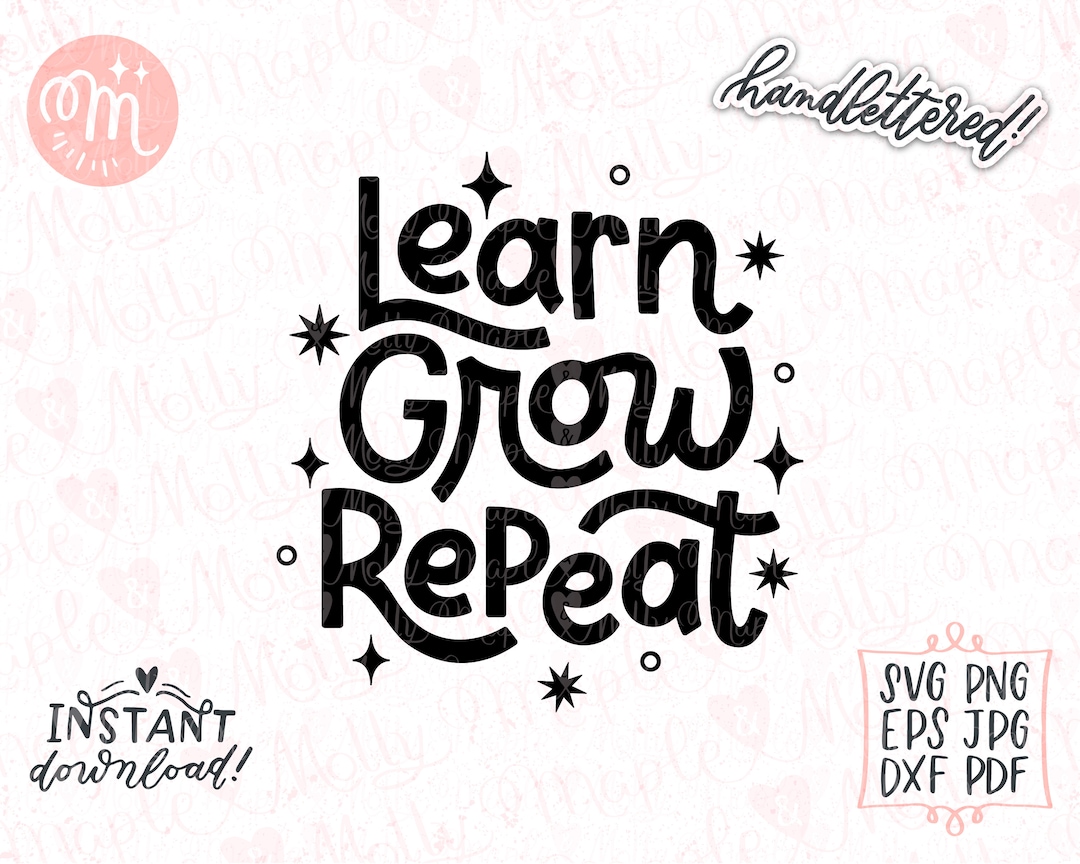 Learn Grow Repeat Svg, Teacher Svg, Teacher Life Svg, Self Growth Svg ...