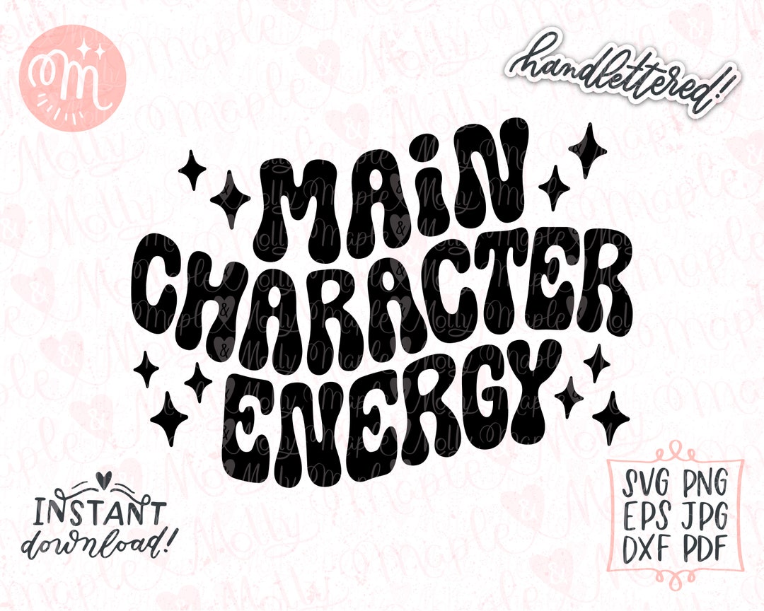 Main Character Energy Svg, Trendy Quote Svg, Main Character Svg ...