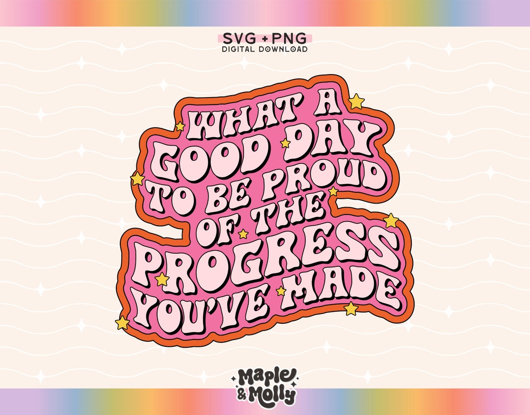 Proud of the Progress Svg Png Sublimation Design Positive Svg ...