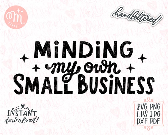 Small Business Svg Minding My Own Small Business Svg | Etsy