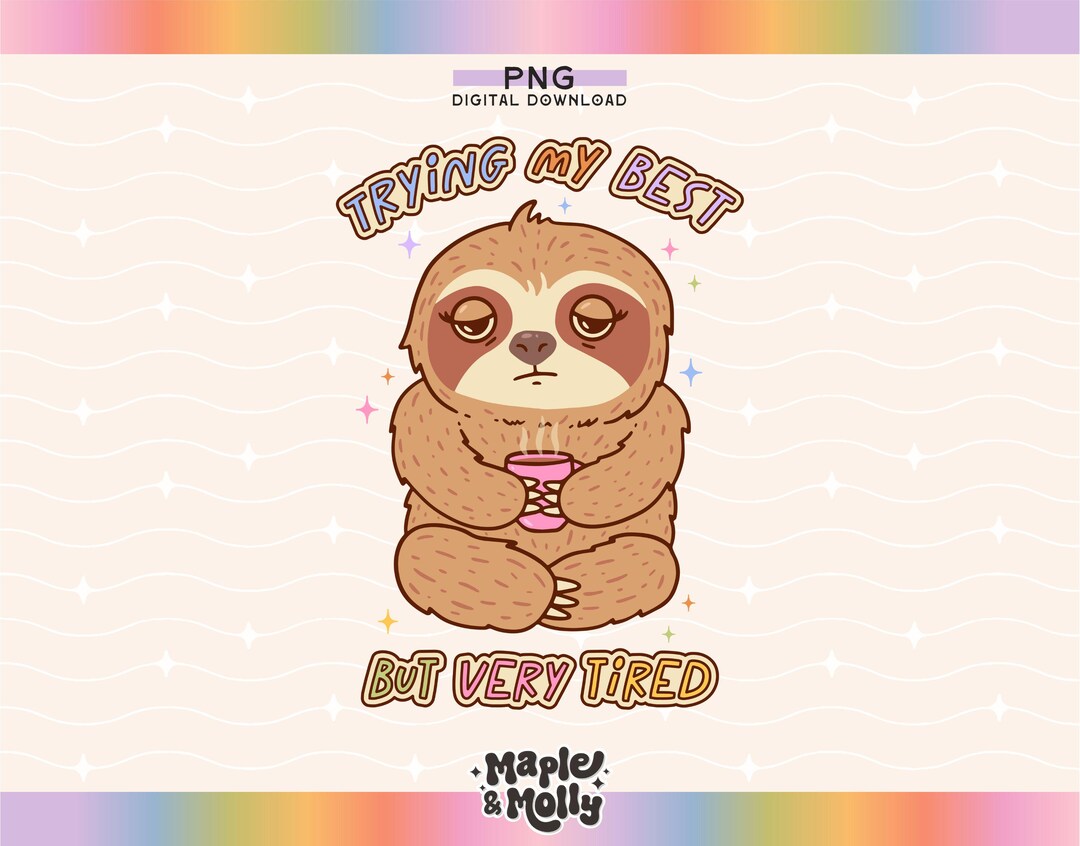 I'm Trying but I'm Very Tired Trying My Best Png Mental Health Always ...