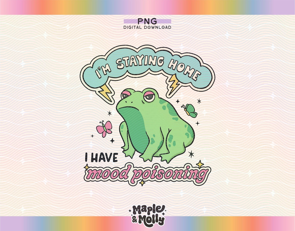 I Have Mood Poisoning PNG Funny Moody Froggy Mental Health Anxiety ...