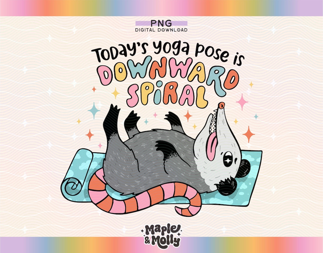 Todays Yoga Pose is Downward Spiral PNG Funny Mental Health Anxiety ...