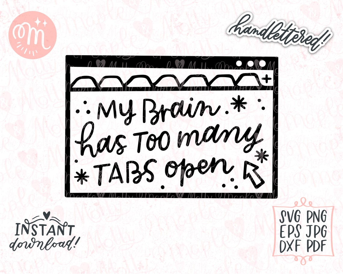 My Brain Has Too Many Tabs Open Svg | ADHD Svg | Funny Organized Svg ...