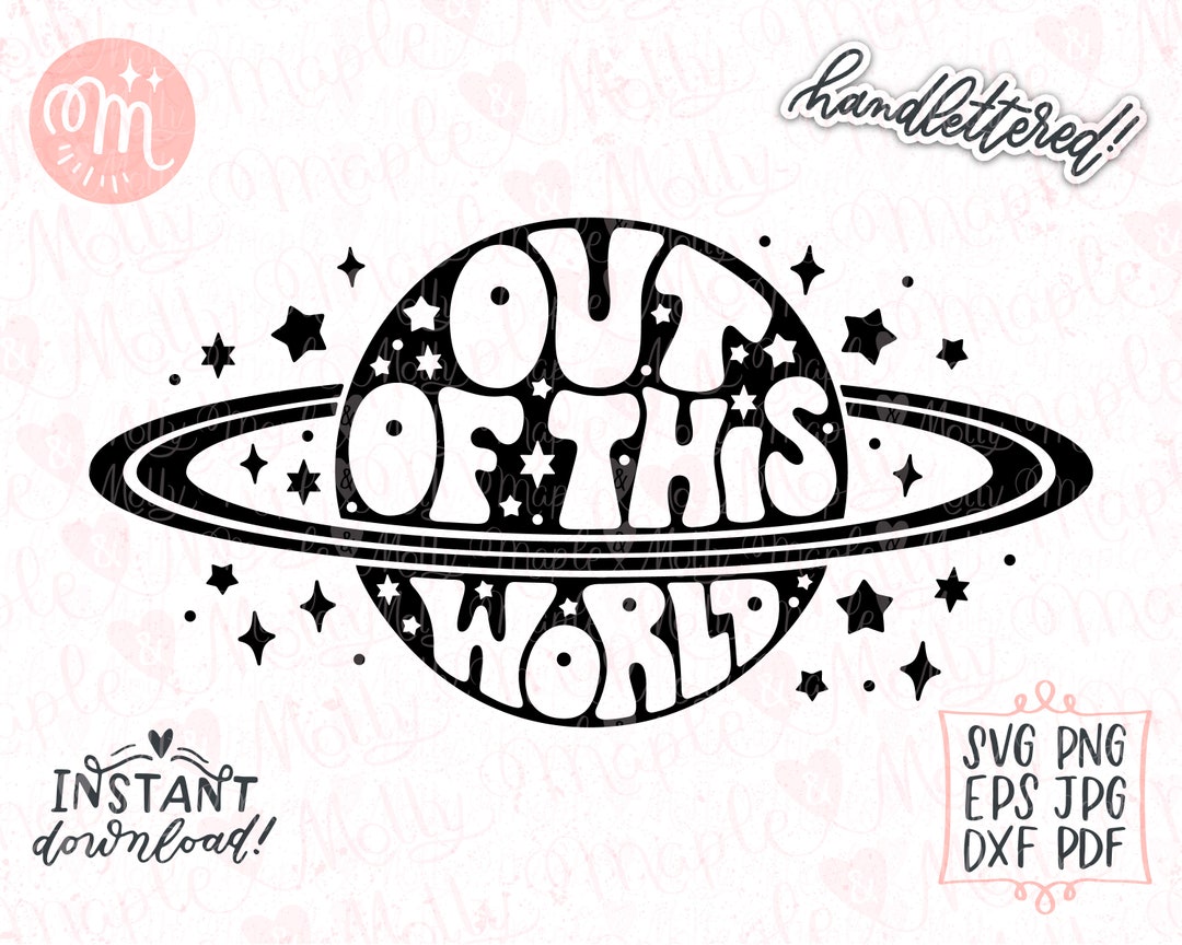 Out of This World Svg Outer Space Svg Saturn Svg (Instant Download) - Etsy