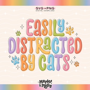 Easily Distracted by Cats SVG Cat Lover PNG Cat Mom Crazy Cat Lady ...