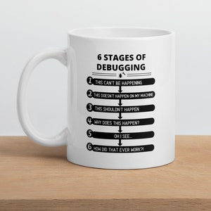 6 Stages of Debugging Programmer Mug 11oz Funny Programming - Etsy