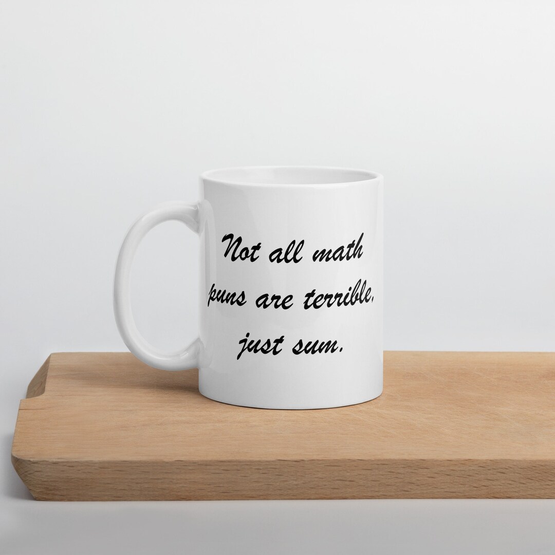 Math Pun Mug, Funny Math Mug, Funny Math Teacher Gifts, Not All Math ...