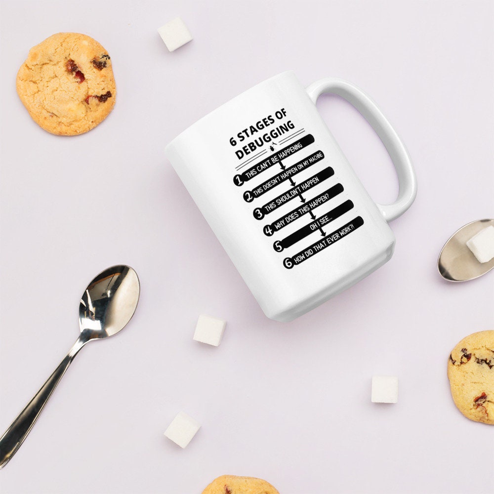 6 Stages Of Debugging Programmer Mug 11oz Funny Programming Coffee Mug T Idea Etsy 